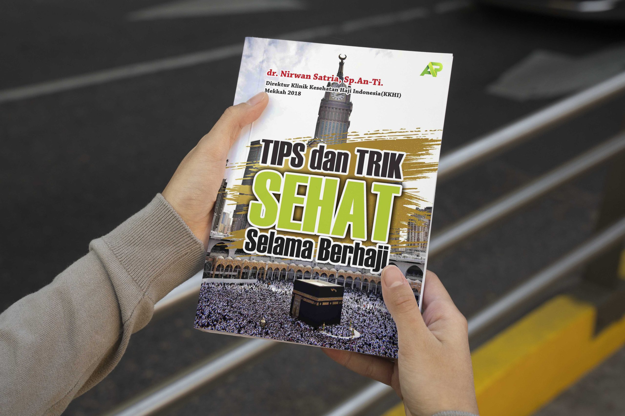 Tips dan Trik Sehat Selama Berhaji (Penulis: dr. Nirwan Satria Sp.An-Ti.) – Akar Pandan Publishing